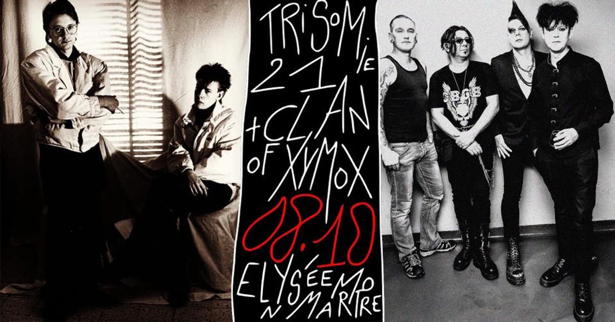 Trisomie 21 & Clan of Xymox à l'Elysée Montmartre le samedi 8 Octobre