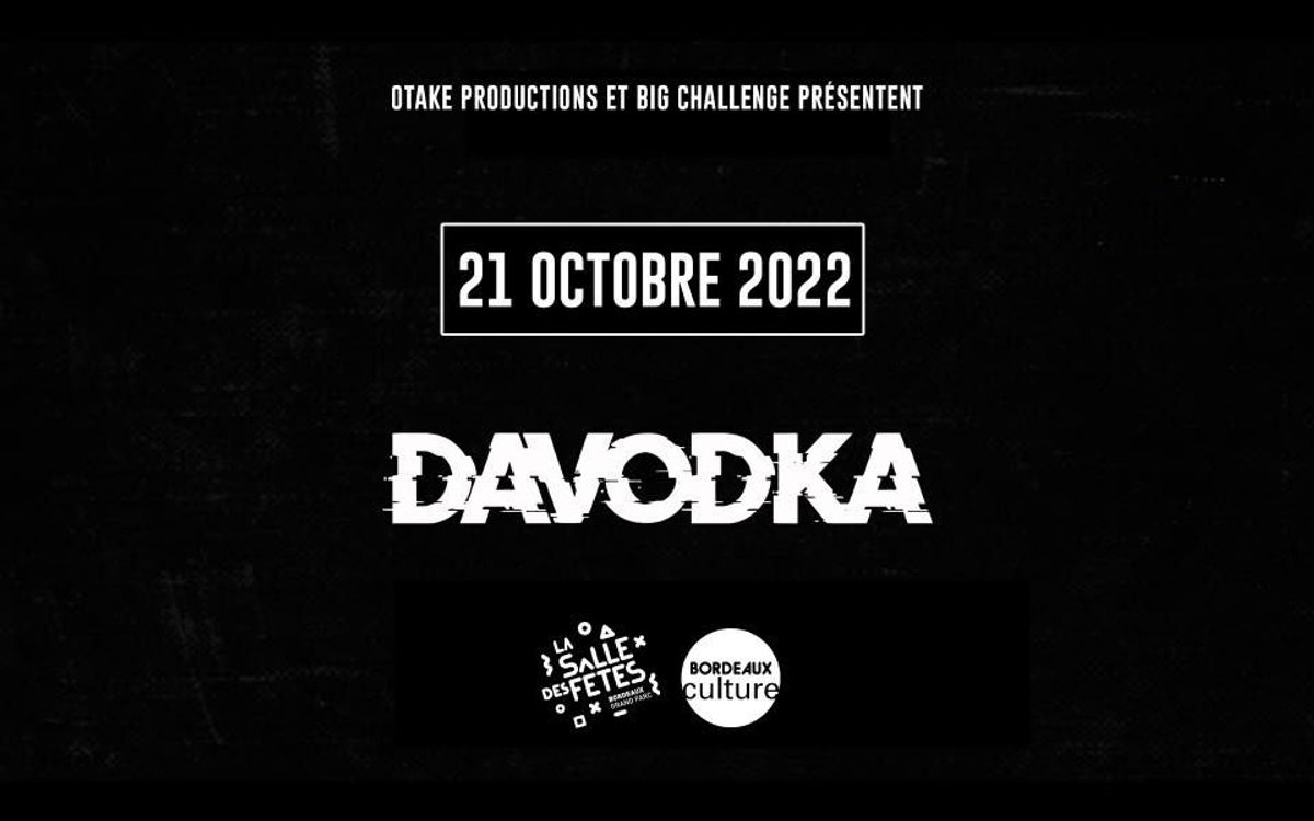 DAVODKA • Salle des fêtes Bordeaux Grand Parc • 21.10.2022